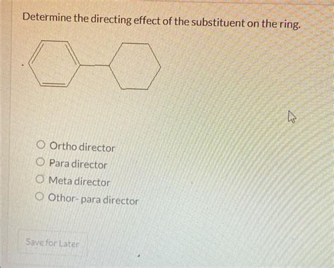 Solved Determine The Directing Effect Of The Substituent On
