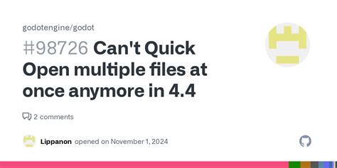 Cant Quick Open Multiple Files At Once Anymore In 44 · Issue 98726 · Godotenginegodot · Github