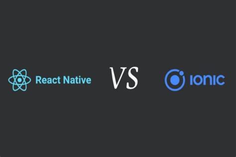 Ionic Vs React Native Which Is Better And Why Developer Diary