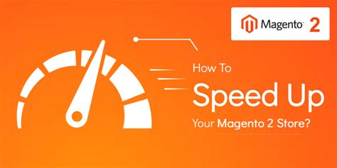 How To Speed Up Magento Website Improve Site Performance
