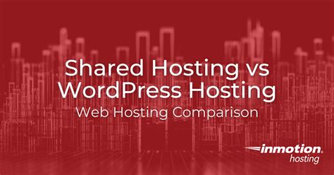 Differences Between WordPress Hosting Vs Shared InMotion Hosting