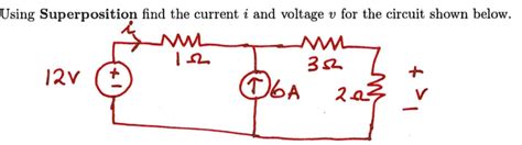 Using Superposition Find The Current I And Voltage V For The Circuit