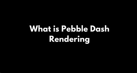 What Is Pebble Dash Rendering Midrender