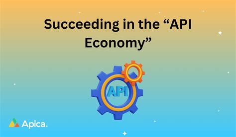 Succeeding In The “api Economy”