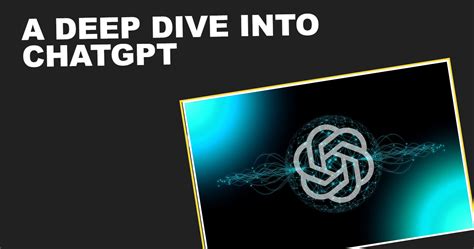 The Future Of AI A Deep Dive Into ChatGPT