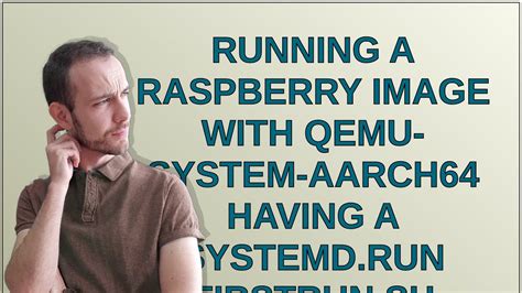 Running A Raspberry Image With Qemu System Aarch64 Having A N Firstrunsh Script Gets