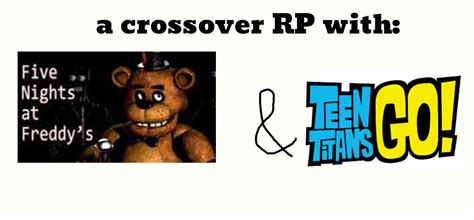 A Crossover Rp At Freddys Of The Teen Titan Tower By Ihavedonutsaha On Deviantart