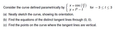 solved consider the curve defined parametrically by { x
