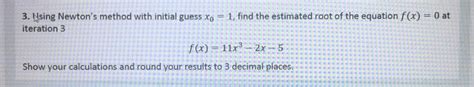 Solved 3 Using Newtons Method With Initial Guess Xo 1