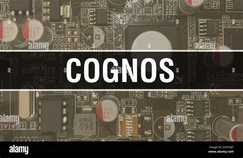 Cognos Text Written On Circuit Board Electronic Abstract Technology Background Of Software