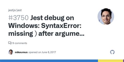 Jest Debug On Windows Syntaxerror Missing After Argument List · Issue 3750 · Jestjsjest