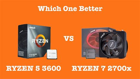 Which One Better Ryzen 5 3600 Vs Ryzen 7 2700x In 2020 Youtube