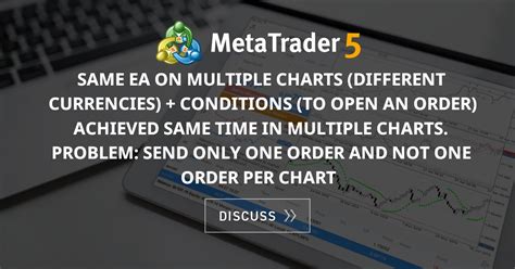 Same Ea On Multiple Charts Different Currencies Conditions To Open