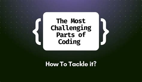 The Most Challenging Parts Of Coding And How To Tackle It We Tech You