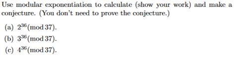 Solved Use Modular Exponentiation To Calculate Show Your