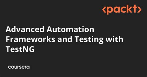 Advanced Automation Frameworks And Testing With Testng Coursera