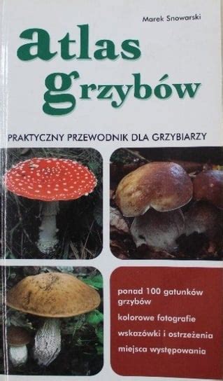 Atlas Grzybów W Opisie Książka W Empik