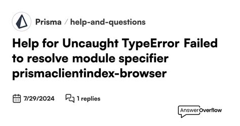 Help For Uncaught Typeerror Failed To Resolve Module Specifier Prismaclientindex Browser