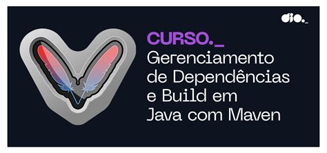 Curso De Gerenciamento De Dependências E Build Em Java Com Maven