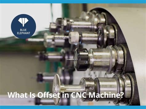 What Is Offset In Cnc Machine Blue Elephant Cnc