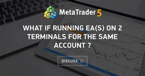 What If Running Eas On 2 Terminals For The Same Account Ios Trading Platform Mql4 And