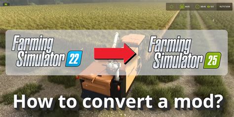How To Convert Mods From Fs22 To Fs25 Fs25