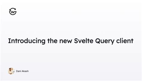 Introducing The New Svelte Query Client Wundergraph