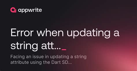 Error When Updating A String Attribute Using Dart Sdk Threads Appwrite