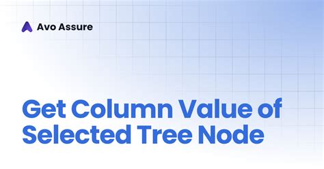 Get Column Value Of Selected Tree Node Avo Assure