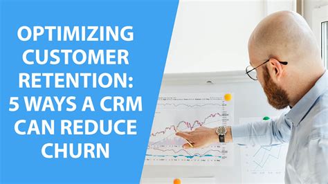 Optimizing Customer Retention 5 Ways A Crm Can Reduce Churn