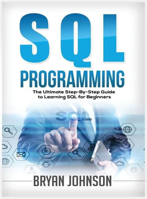 Sql Programming The Ultimate Step By Step Guide To Learning Sql For