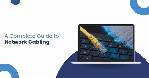 Ultimate Guide To Network Cabling Installation And Maintenance
