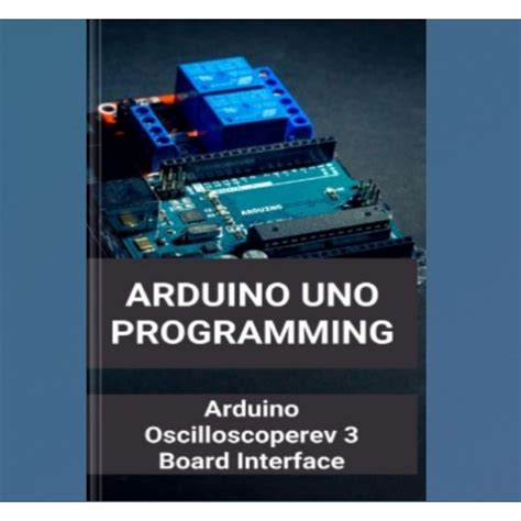 Arduino Uno Programming Book Arduino Oscilloscoperev 3 Board Interface Rev 3 Board Interface