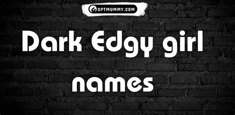 Gothic Glam ᐅ 30 Dark Edgy Girl Names