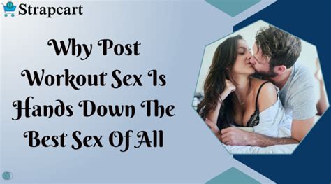 Why Post Workout Sex Is Hands Down The Best Sex Of All Strapcart