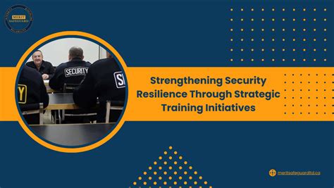 Strengthening Security Resilience Through Strategic Training Initiatives