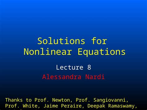 Ppt Solutions For Nonlinear Equations Lecture 8 Alessandra Nardi Thanks To Prof Newton Prof