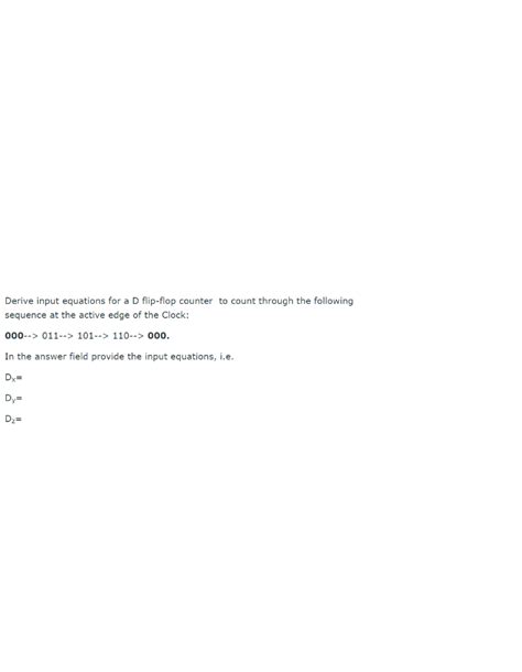Solved Derive Input Equations For A D Flip Flop Counter To Chegg
