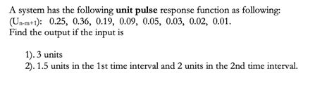 solved a system has the following unit pulse response