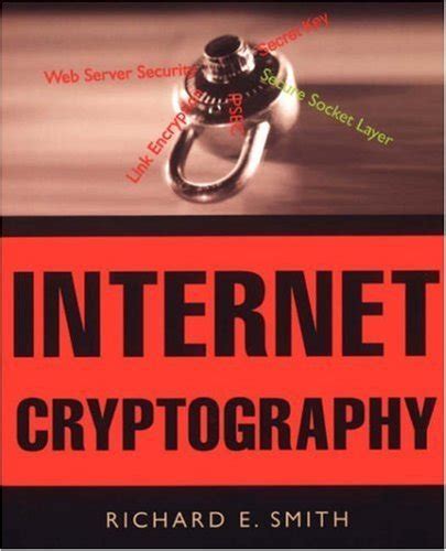 Internet Cryptography Evaluating Security Techniques Smith Richard E