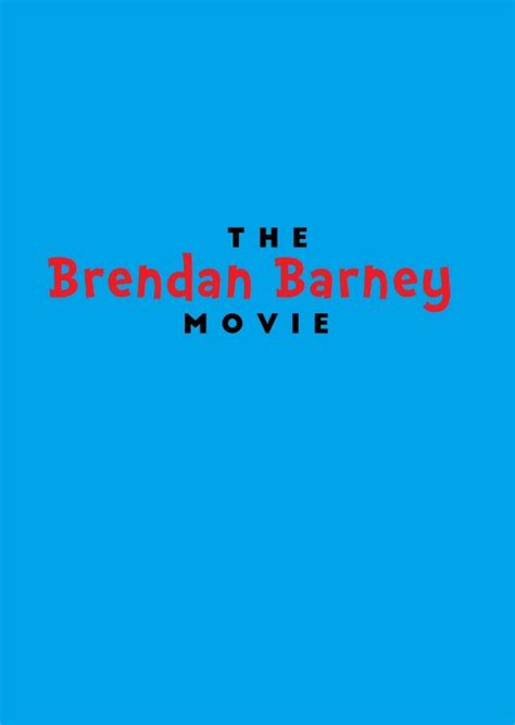 The Brendan Barney Movie Fan Casting On Mycast