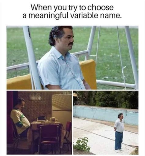 When You Try To Choose A Meaningful Variable Name