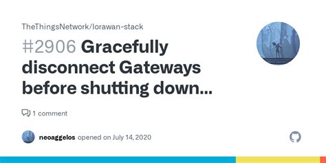 Gracefully Disconnect Gateways Before Shutting Down Gateway Server · Issue 2906