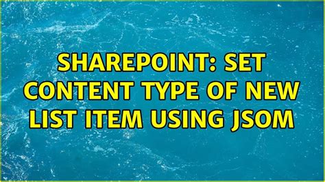 Sharepoint Set Content Type Of New List Item Using Jsom 2 Solutions Youtube