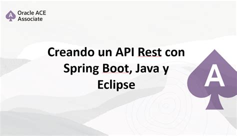 Creando Un Api Rest Con Spring Boot Java Y Eclipse Oracle Middleware And Development Specialist
