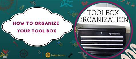 How To Organize Your Tool Box To Make It Easy And Fun To Use