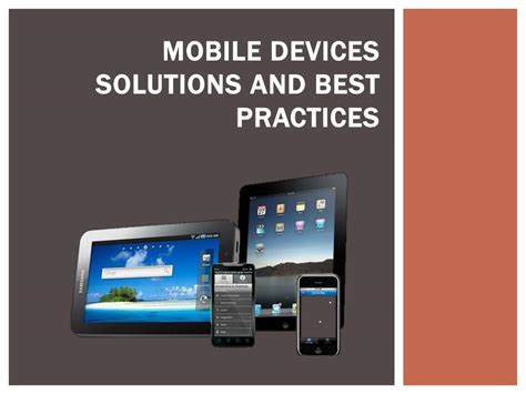 Ppt Maximizing Mobile Devices Solutions And Best Practices Powerpoint Presentation Id6745120