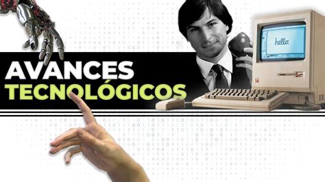 ¿cuáles Son Los 5 Avances Tecnológicos Más Importantes Aswaes