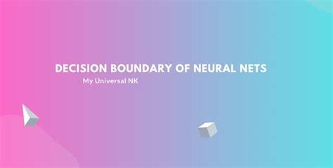 Decision Boundary Of Neural Nets The Topic For Todays Article Is The