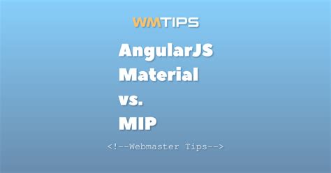 Angularjs Material Vs Mip Usage Comparison